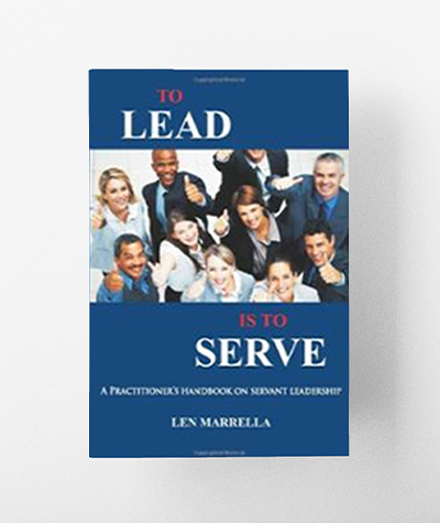 To Lead Is To Serve - A Practitioner's Handbook on Servant Leadership ...